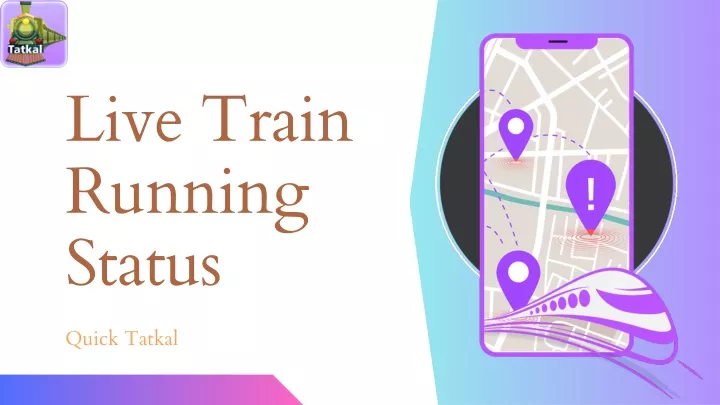 PPT - Check Live Train Running Status through Quick Tatkal! PowerPoint ...