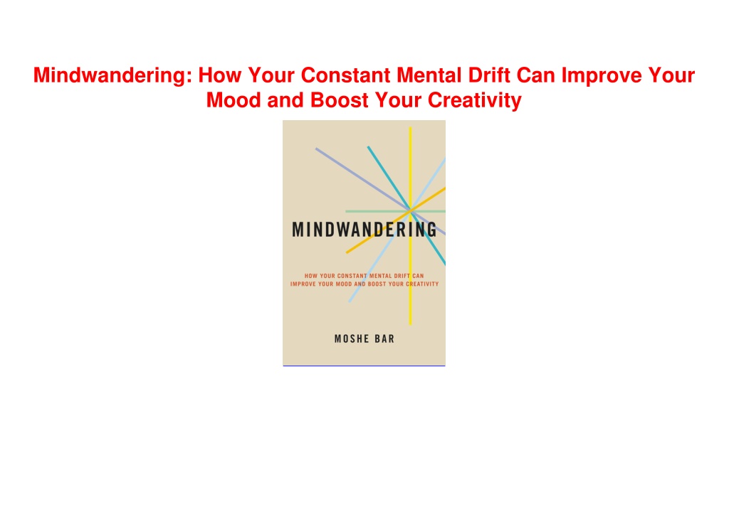 PPT - (PDF/DOWNLOAD) Mindwandering: How Your Constant Mental Drift Can ...
