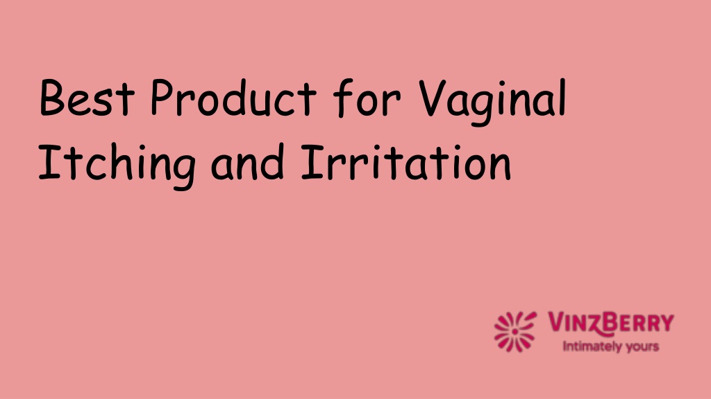 Ppt Best Product For Vaginal Itching And Irritation Powerpoint
