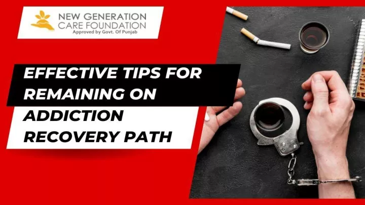 PPT - Effective Tips For Remaining On Addiction Recovery Path ...