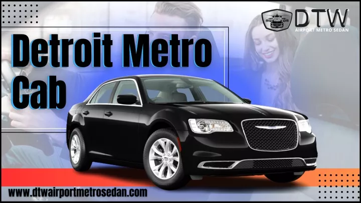 PPT - Reliable and Enjoyable Taxi services with Detroit Metro Cab ...