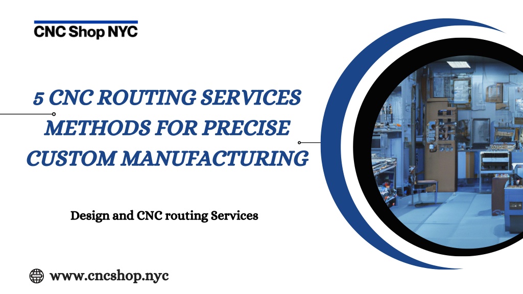 PPT - 5 CNC Routing Services Methods for Precise Custom Manufacturing ... PPT - 5 CNC Routing Services Methods for Precise Custom Manufacturing ...