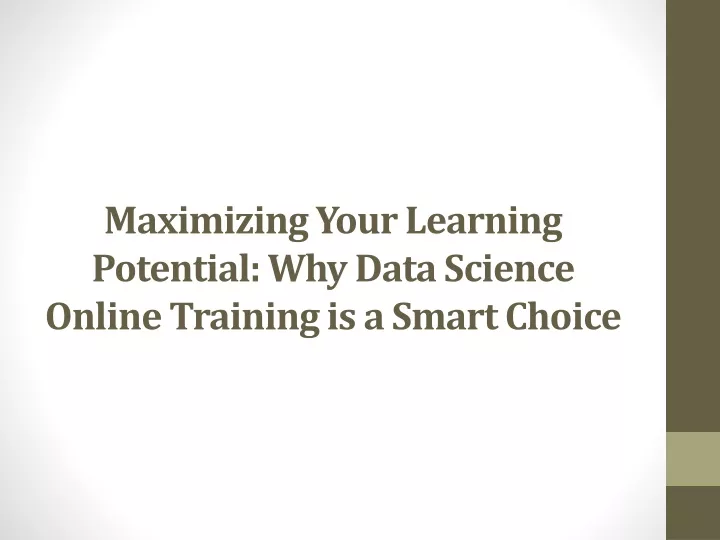PPT - Maximizing Your Learning Potential Why Data Science Online ... PPT - Maximizing Your Learning Potential Why Data Science Online ...