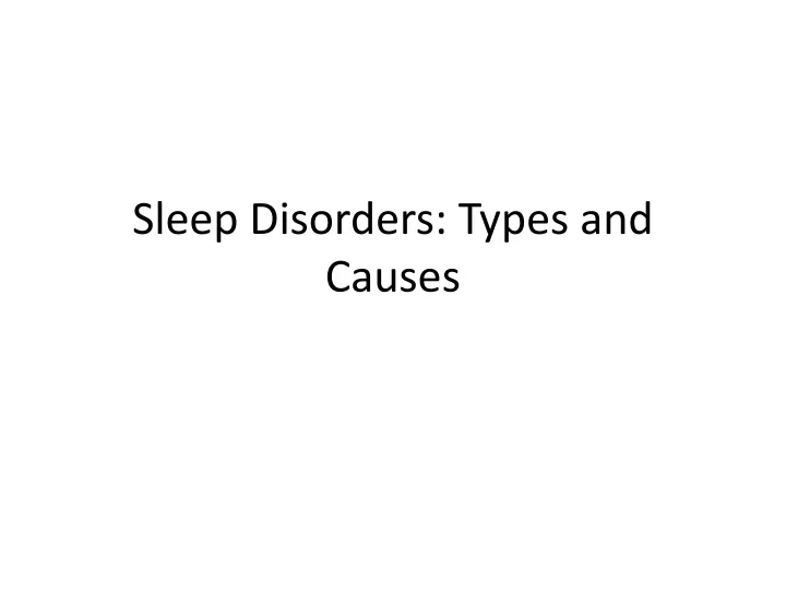 PPT - Sleep Disorders Types and Causes PowerPoint Presentation, free ... PPT - Sleep Disorders Types and Causes PowerPoint Presentation, free ...