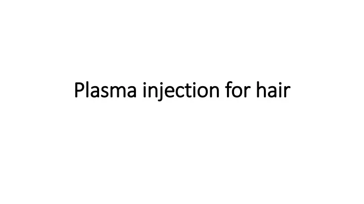 PPT - Plasma hair injection PowerPoint Presentation, free download - ID ...